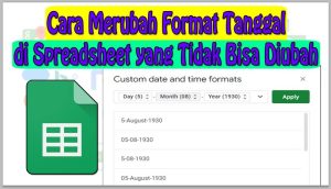 Cara Merubah Format Tanggal di Spreadsheet yang Tidak Bisa Diubah ...